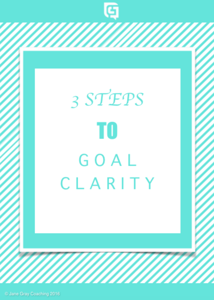 3 Steps to Goal Clarity | Jane Gray Coaching